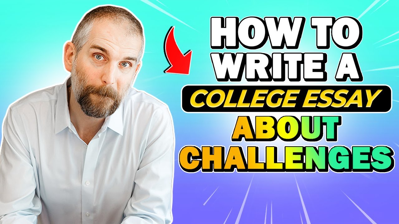 How to Write a College Essay About Challenges
