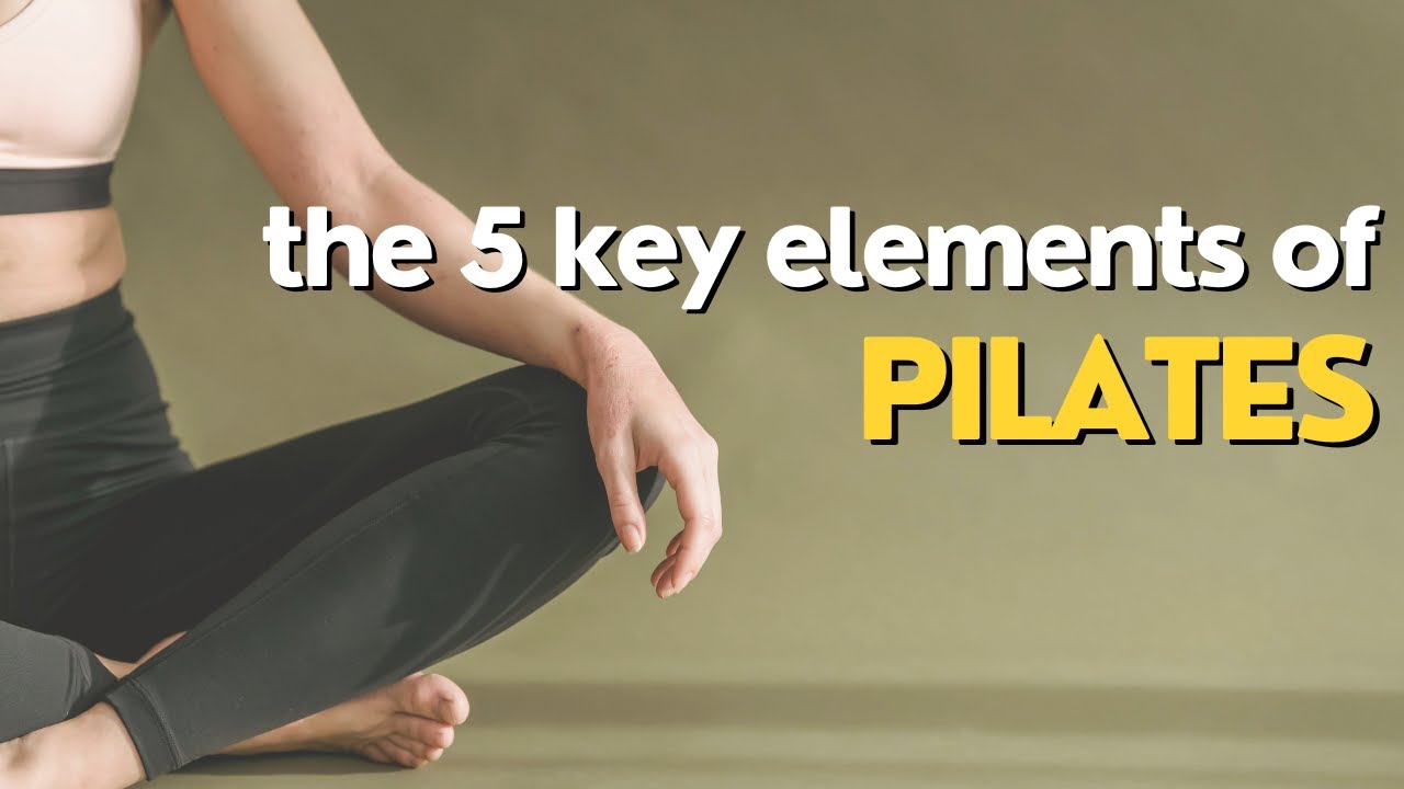 Pilates - The 5 key elements
