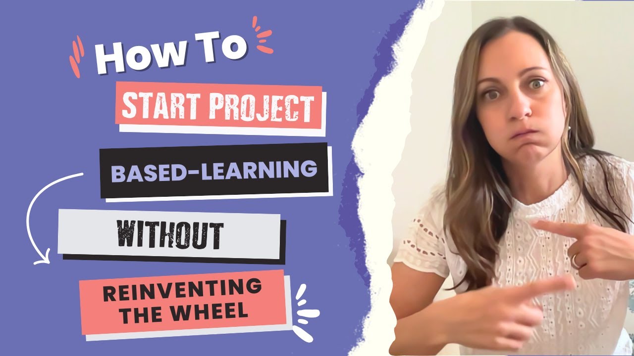 How to Start Project-Based Learning Without Recreating the Wheel