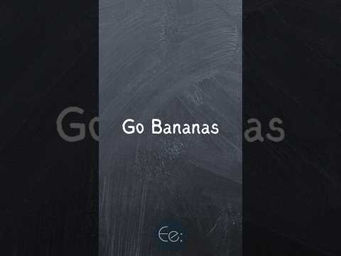 Go Bananas ๐ What Does It Mean? #english #explained #idioms #meaning #phrases #expression #idiom