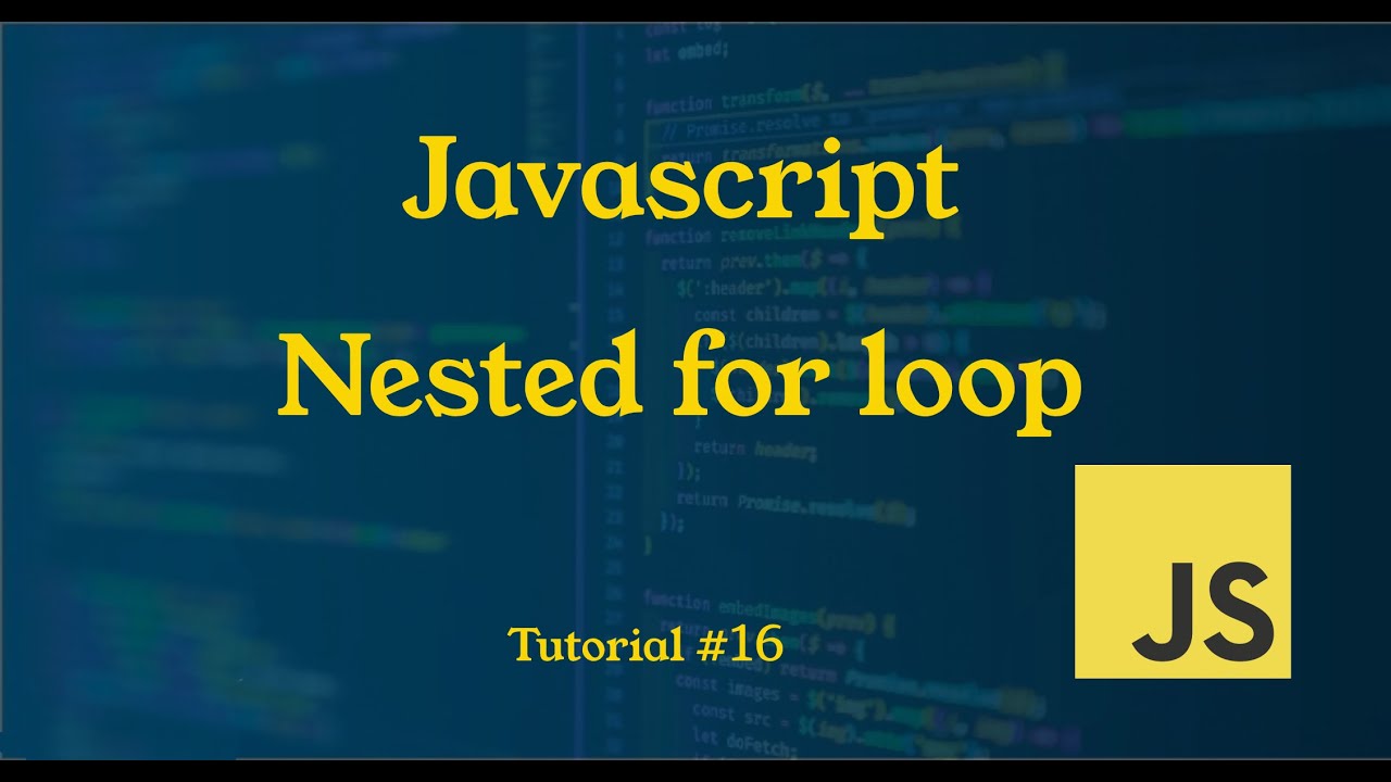 Nested for loop in Javascript || Tutorial #16 || JavaScript Tutorial