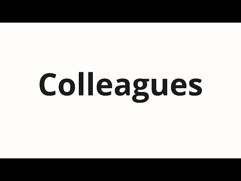 How to pronounce Colleagues