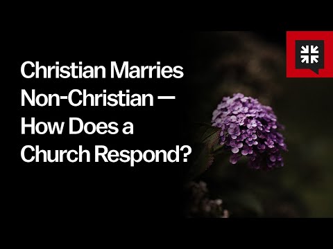 Christian Marries Non-Christian — How Does a Church Respond?