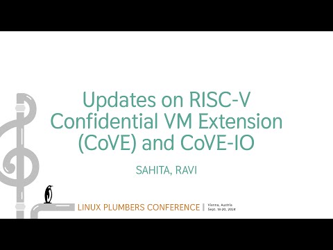 Updates on RISC-V Confidential VM Extension (CoVE) and CoVE-IO - SAHITA, RAVI