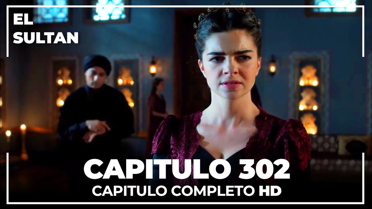 El Sultán Capitulo 302 Completo
