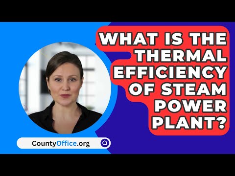 What Is The Thermal Efficiency Of Steam Power Plant? - CountyOffice.org