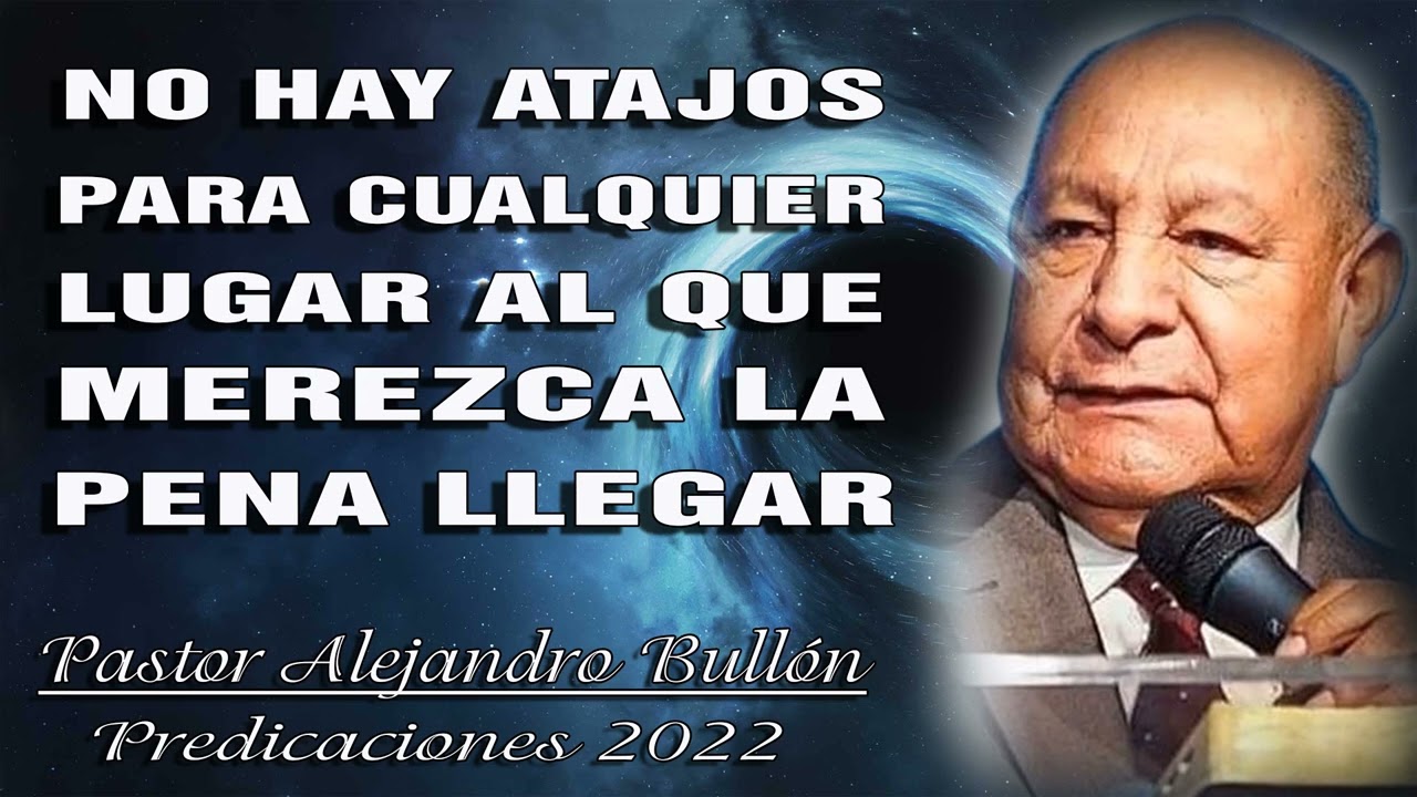 Pastor Bullón 2022 - No Hay Atajos Para Cualquier Lugar Al Que Merezca La Pena Llegar