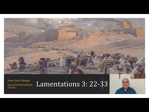 A Brief Look at Lamentations 3: 22-33 by Pastor Steve Talmage
