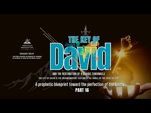 KEY OF DAVID AND THE RESTORATION OF THE TABERNACLE OF DAVID. PART 16 ...