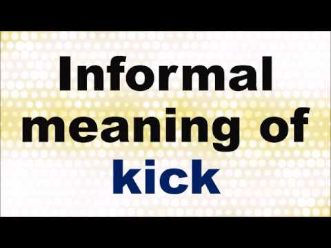 Informal meaning of kick