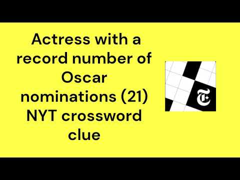 Actress with a record number of Oscar nominations 21 NYT crossword clue