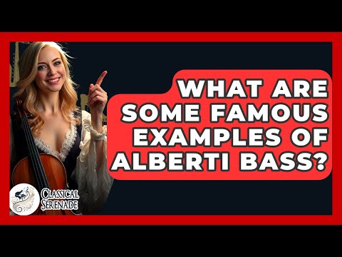 What Are Some Famous Examples Of Alberti Bass? - Classical Serenade