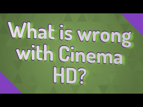 What is wrong with Cinema HD?