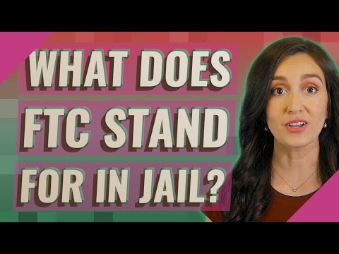 What does FTC stand for in jail?
