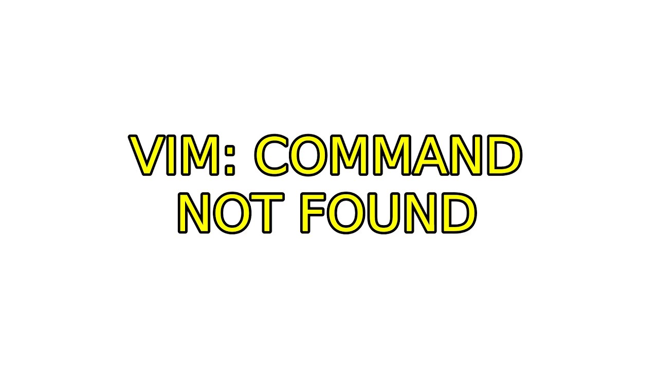 Ubuntu: vim: command not found