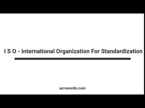 I S O- International Organization For Standardization