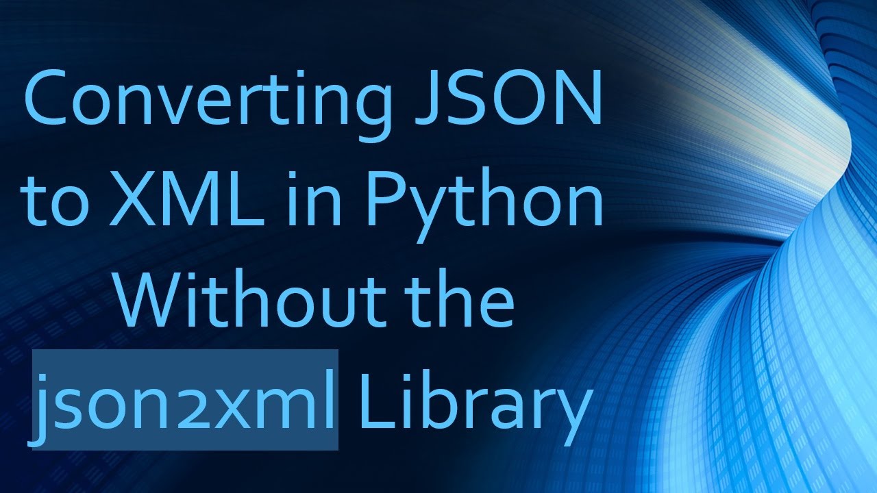 Converting JSON to XML in Python Without the json2xml Library