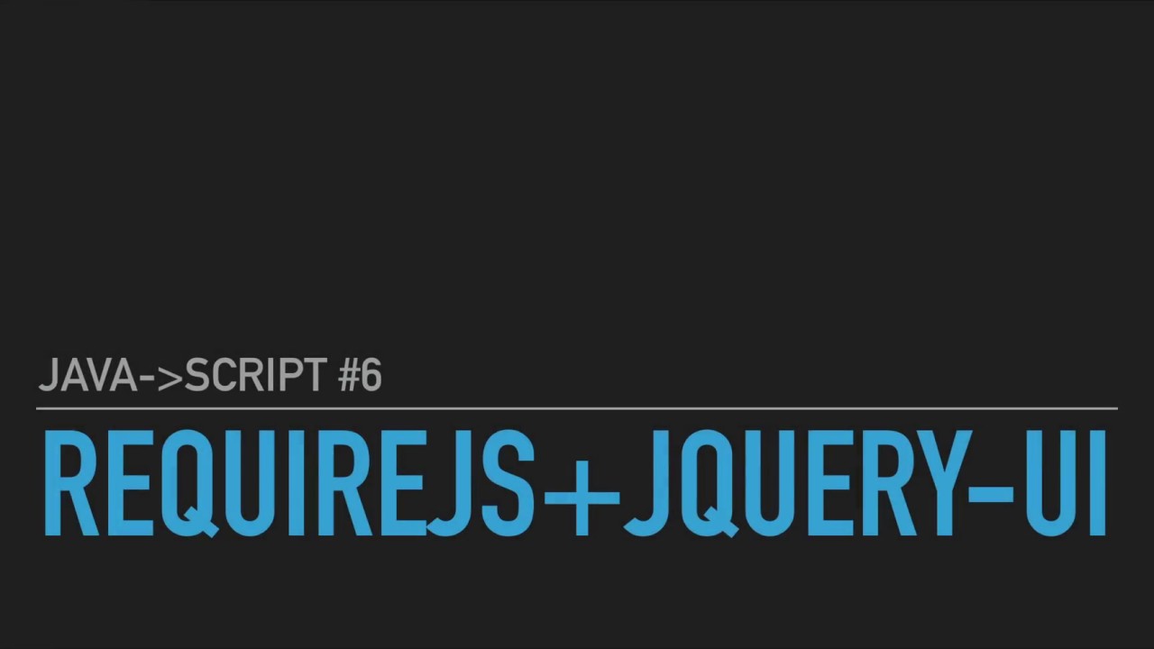Java to JavaScript #6: RequireJS loader with jQuery and jQueryUI