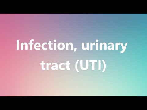 Infection, urinary tract (UTI) - Medical Meaning and Pronunciation