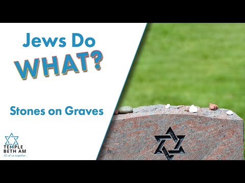 Jews Do WHAT? Stones on Graves