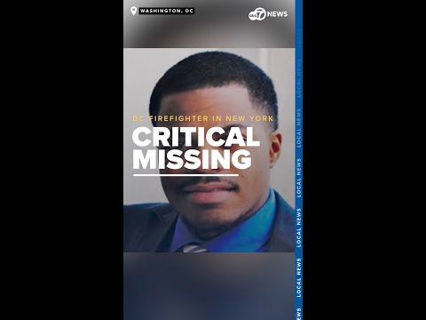CRITICAL MISSING: Authorities searching for missing DC firefighter last seen in New York