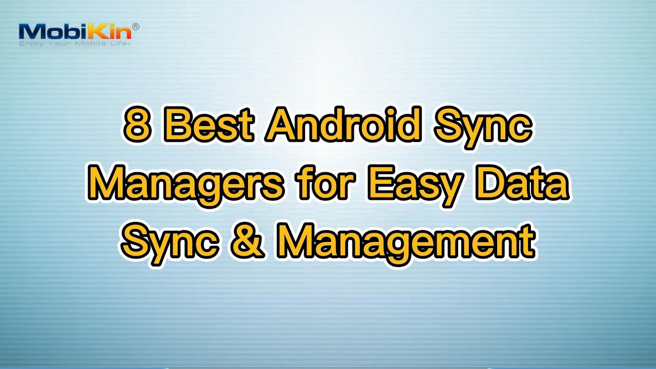 8 Best Android Sync Managers for Easy Data Sync & Management