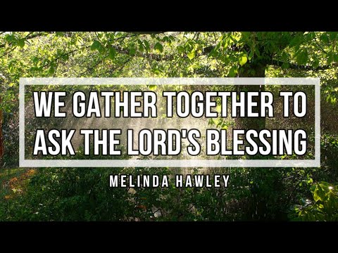 đź”´ WE GATHER TOGETHER TO ASK THE LORD'S BLESSING (with Lyrics) Melinda Hawley