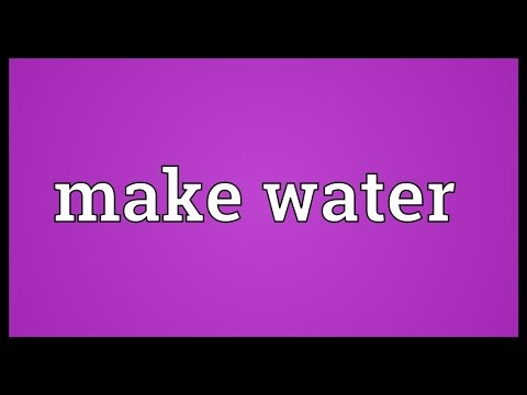Make water Meaning