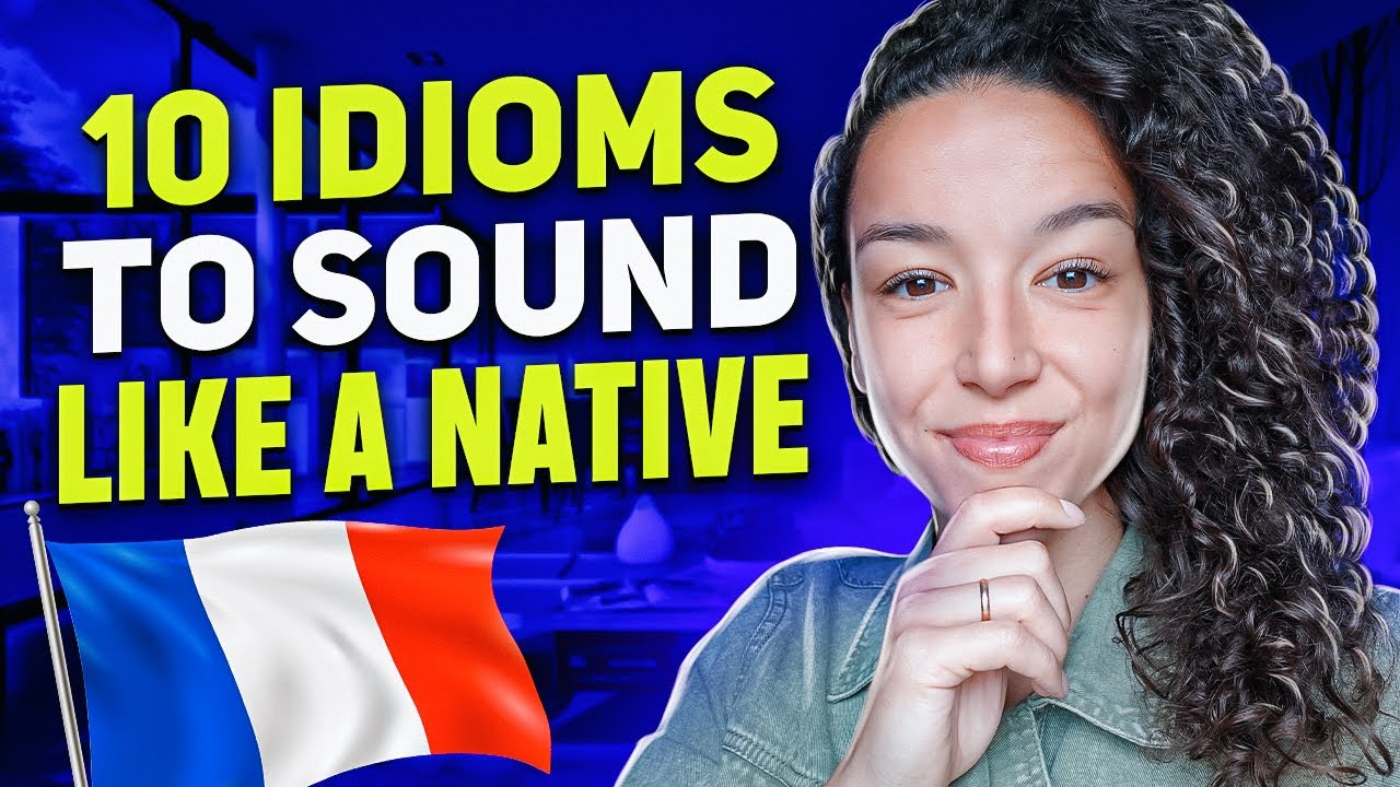 10 idioms to sound like a native in FRENCH!