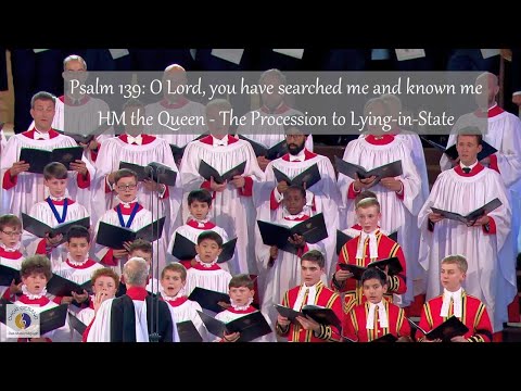 Psalm 139: O Lord, you have searched me and known me | HM the Queen The Procession to Lying-in-State