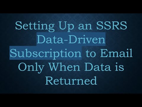 Setting Up an SSRS Data-Driven Subscription to Email Only When Data is Returned