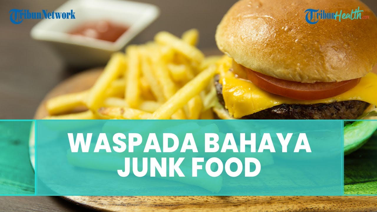 Apa Itu Junk Food Begini Penjelasan Ahli Gizi Dan Bahaya Konsumsi