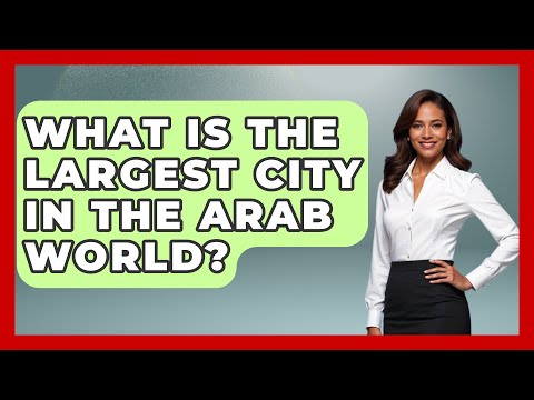 What Is The Largest City In The Arab World? - Understanding Southwest Asia