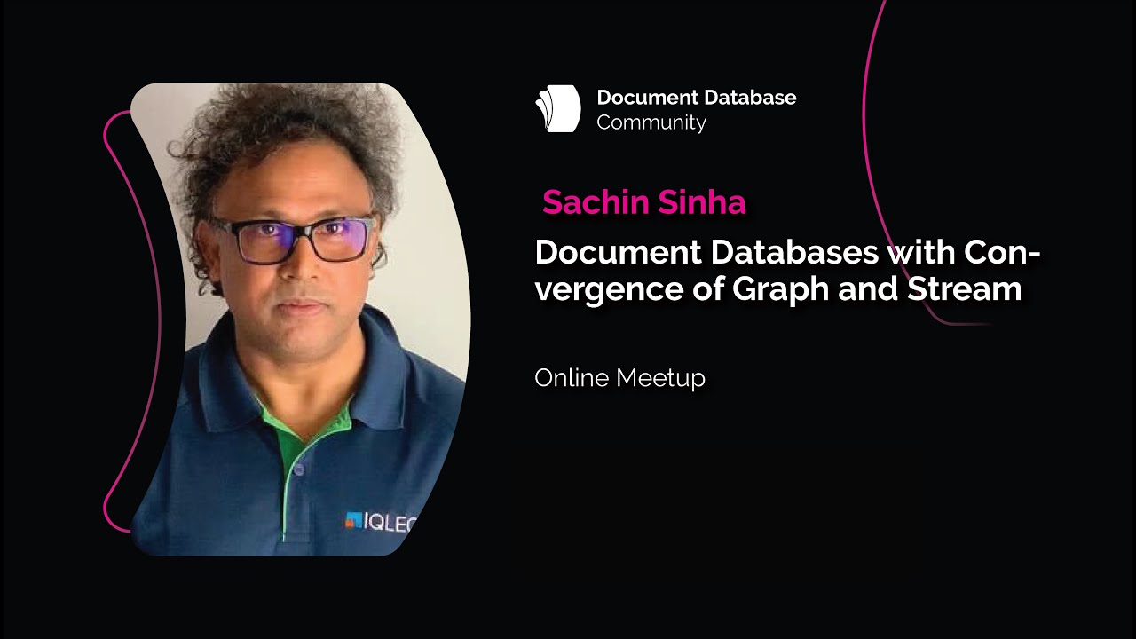 Document Databases with Convergence of Graph and Stream | Sachin Sinha | Document Database Community