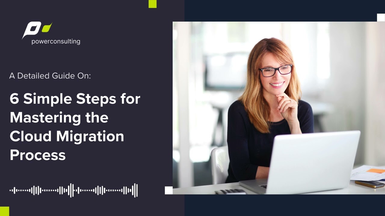 6 Simple Steps for Mastering the Cloud Migration Process