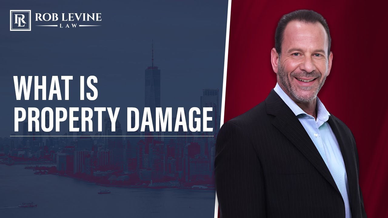 Law 101 - What is Property Damage? | Rob Levine Law