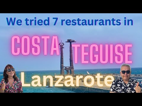We tried 7 restaurants in Costa Teguise Lanzarote in 2024