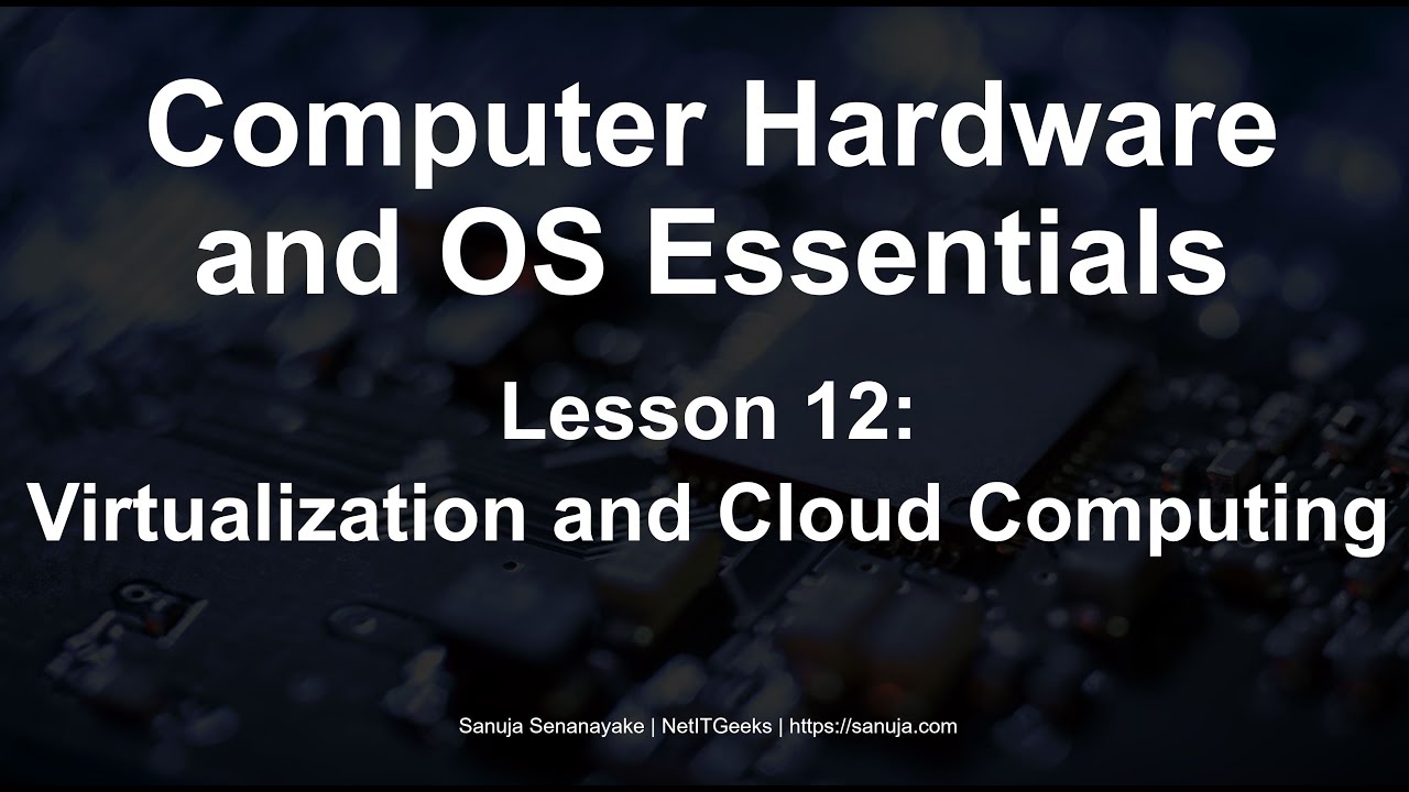 CompTIA A+ Lesson 12: Virtualization and Cloud Computing - Computer Hardware and OS Essentials