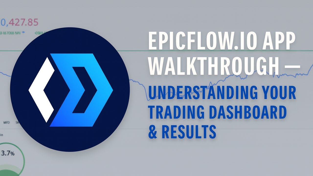 EpicFlow.io App Walkthrough — Understanding Your Trading Dashboard & Results