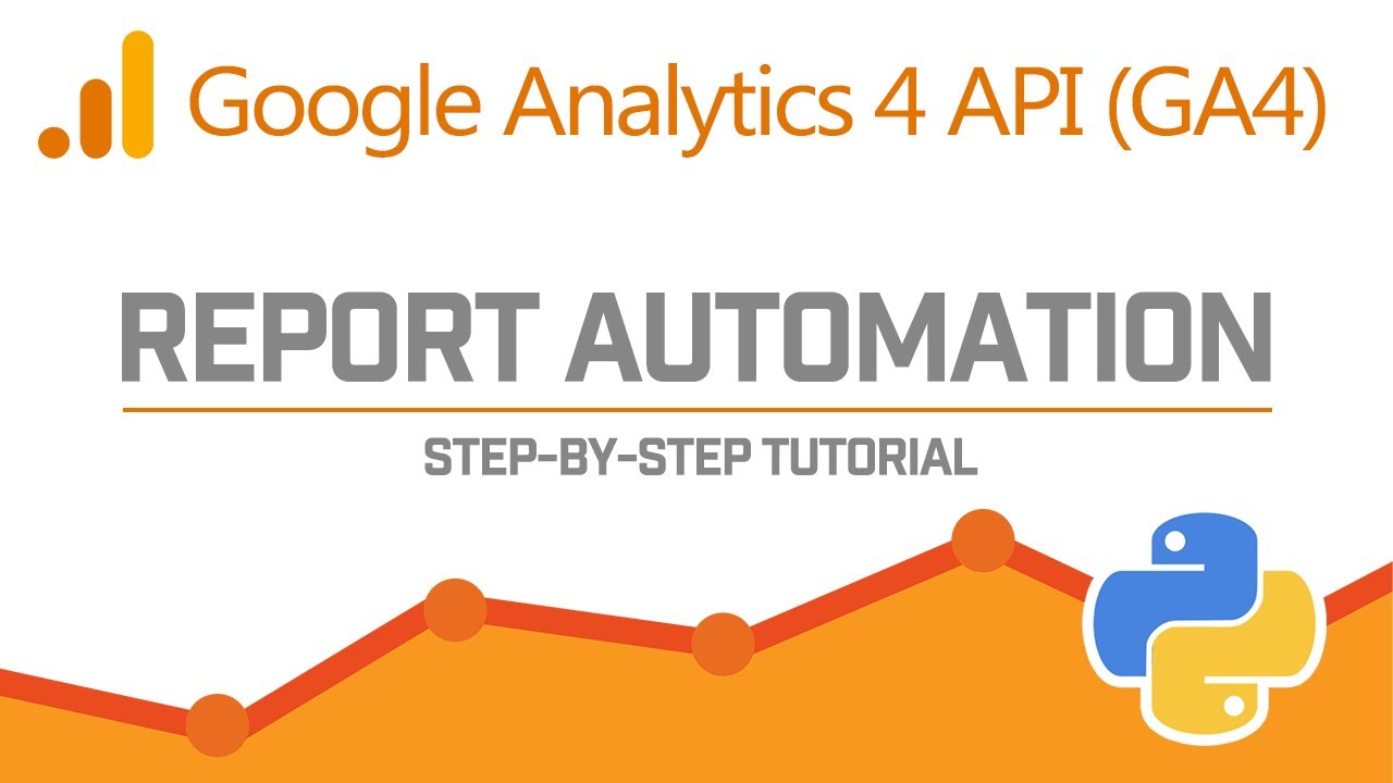 Automate Google Analytics 4 (GA4) Reporting With Python | Step-By-Step Tutorial