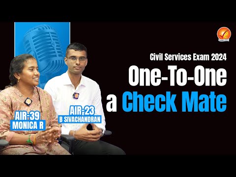 One-To-One a Check Mate | B SIVACHANDRAN AIR 23 & MONICA R AIR 39 | UPSC CSE 2024 Topper