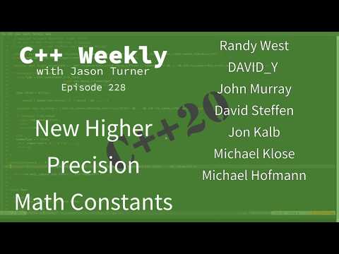 C++ Weekly - Ep 228 - C++20's (High Precision) Mathematical Constants
