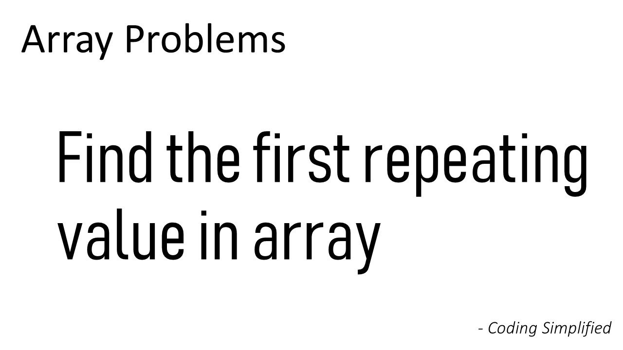 Array - 19: Find the first repeating value in array