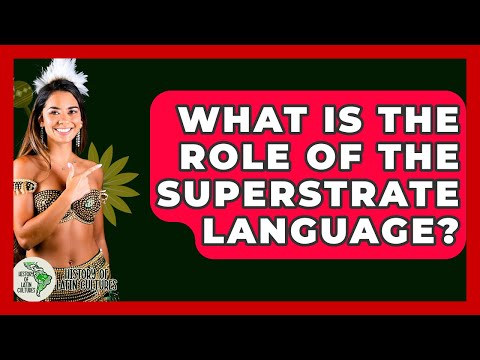 What Is The Role Of The Superstrate Language? - History Of Latin Cultures