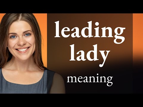 Leading lady — LEADING LADY meaning