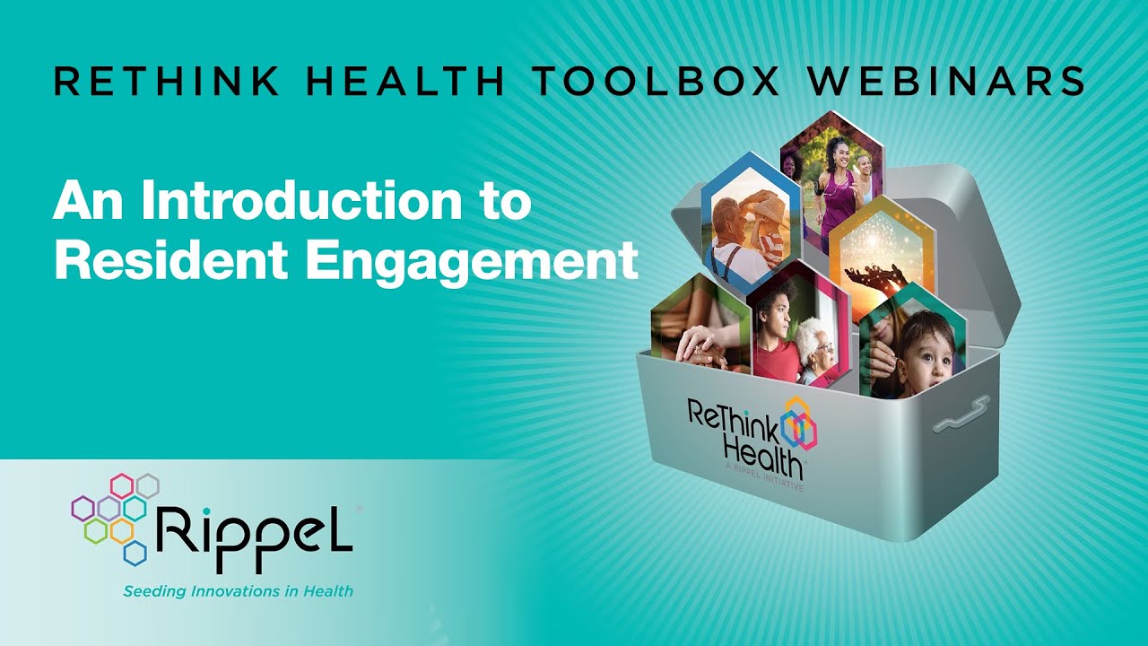 ReThink Health Toolbox Webinar: Resident Engagement