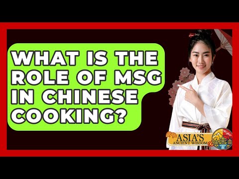 What Is The Role Of MSG In Chinese Cooking? - Asia's Ancient Wisdom