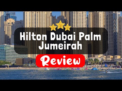 Hilton Dubai Palm Jumeirah Review - Is This Hotel Worth It?