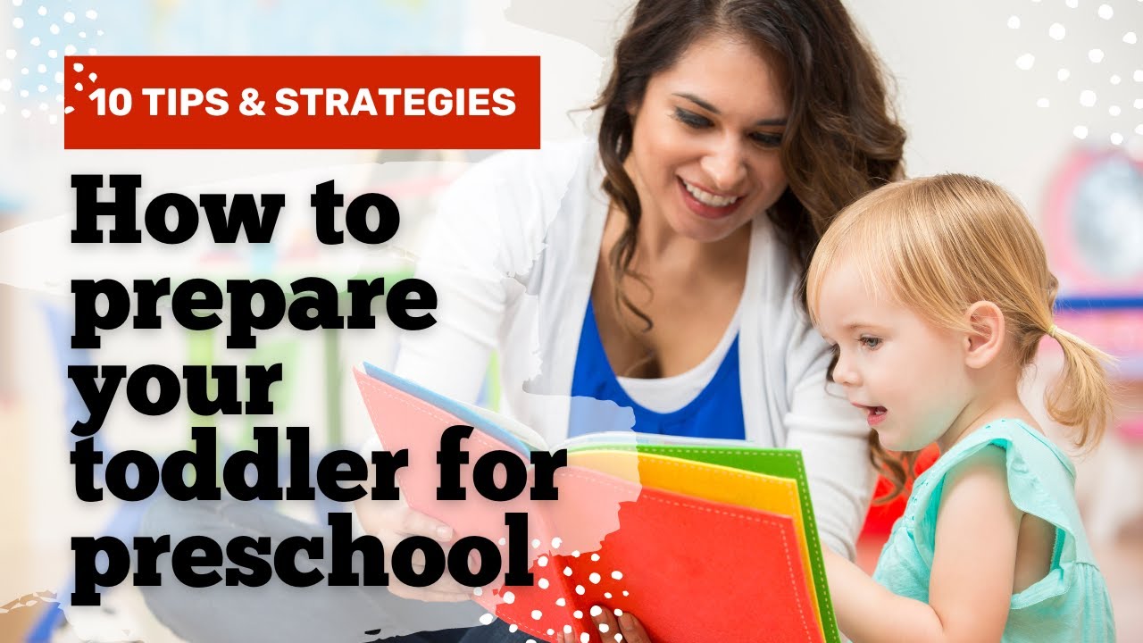 How to Prepare Your Toddler for Preschool: 10 Tips and Strategies