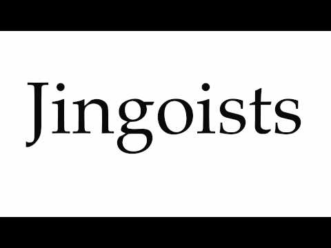 How to Pronounce Jingoists